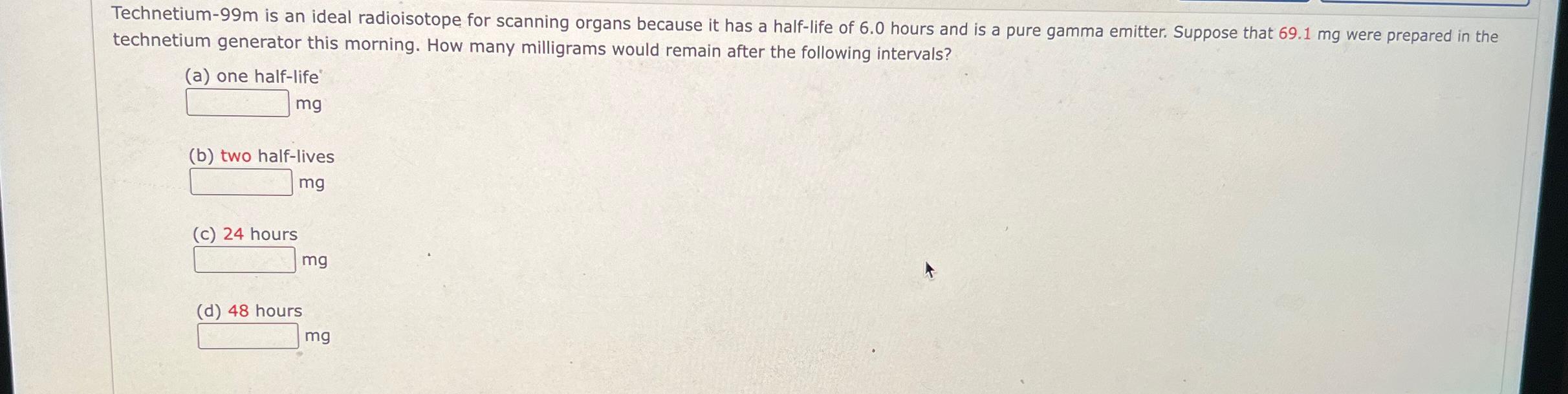 Solved Technetium -99m ﻿is an ideal radioisotope for | Chegg.com