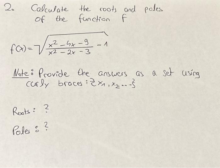 Solved 2. Calculate the roots and poles of the function f | Chegg.com