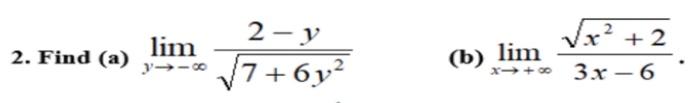 Solved limy→−∞7+6y22−y (b) limx→+∞3x−6x2+2. | Chegg.com