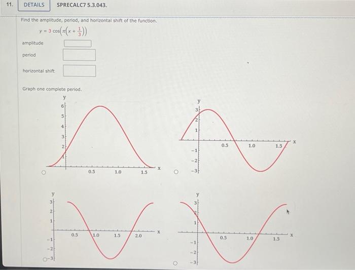 Solved y=3cos(π(x+31)) amplitude period horizontal shift | Chegg.com