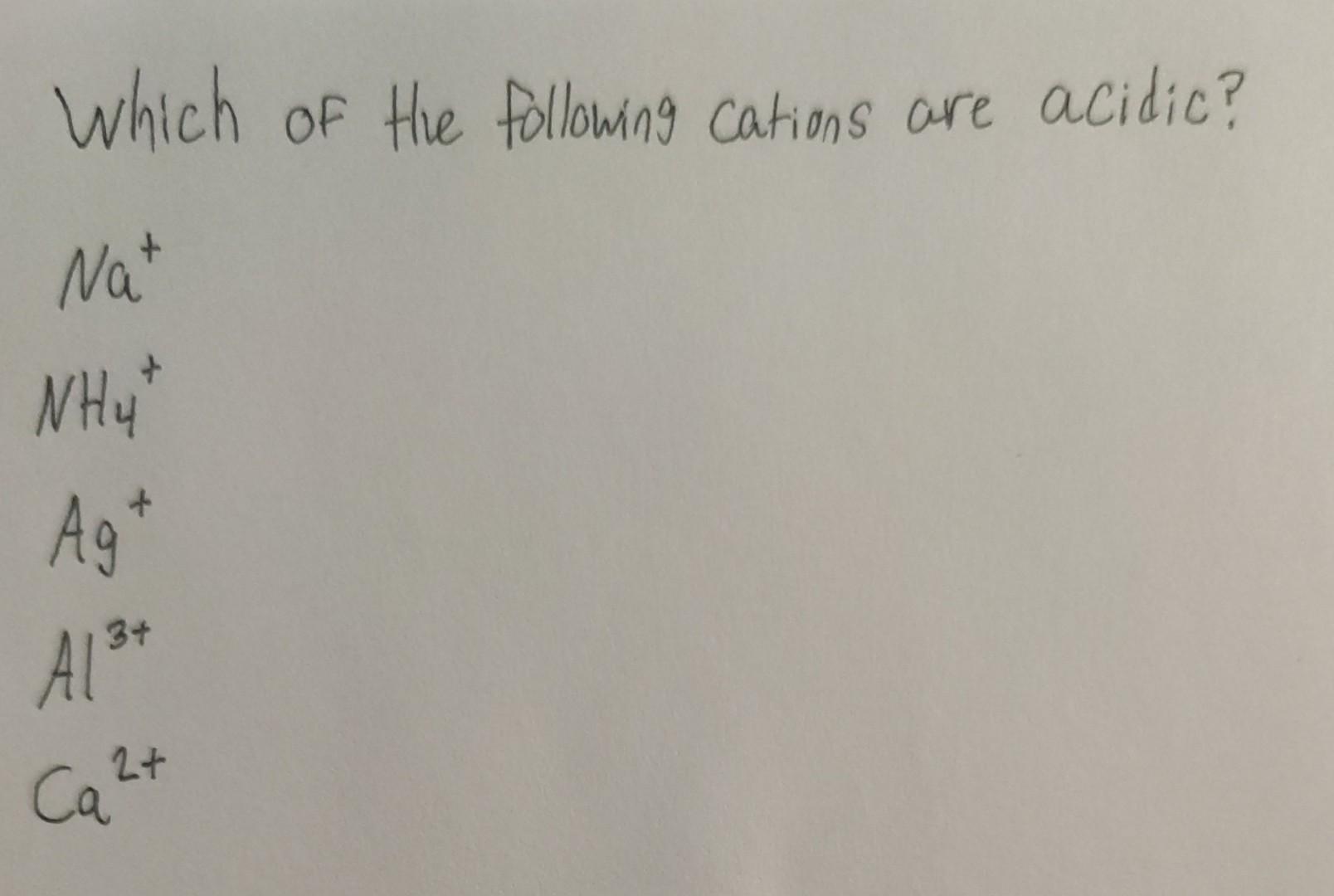 Solved Which of the following cations are acidic? Na+ NH4+ | Chegg.com