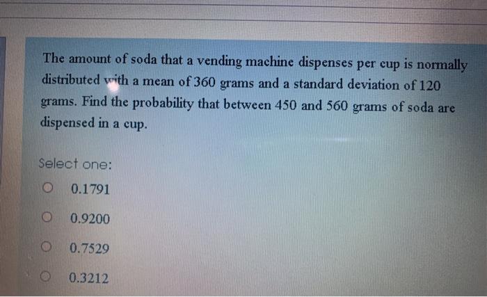 Solved The amount of soda that a vending machine dispenses | Chegg.com