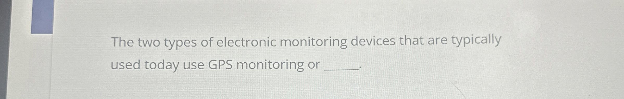 Solved The two types of electronic monitoring devices that | Chegg.com