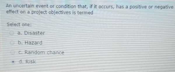 Solved An uncertain event or condition that, if it occurs, | Chegg.com