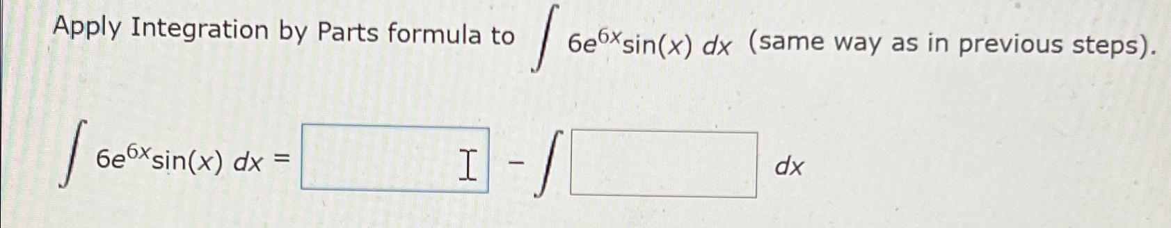 Solved Apply Integration by Parts formula to | Chegg.com