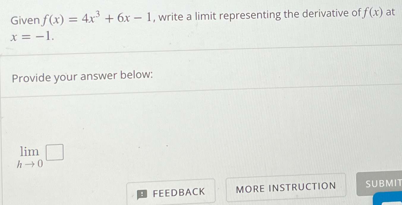Solved Given f(x)=4x3+6x-1, ﻿write a limit representing the | Chegg.com