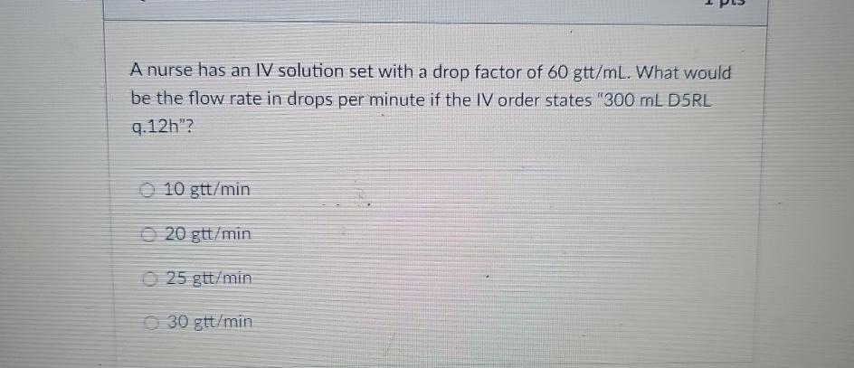 Solved A nurse has an IV solution set with a drop factor of | Chegg.com