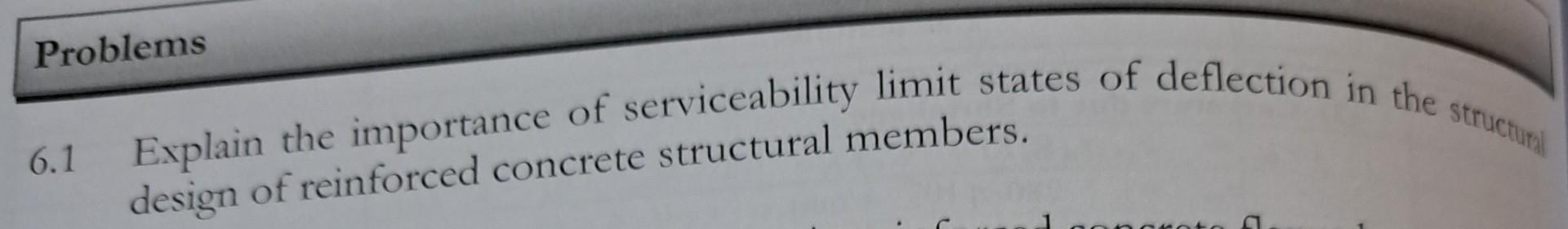 Solved Problems 6.1 Explain the importance of serviceability | Chegg.com