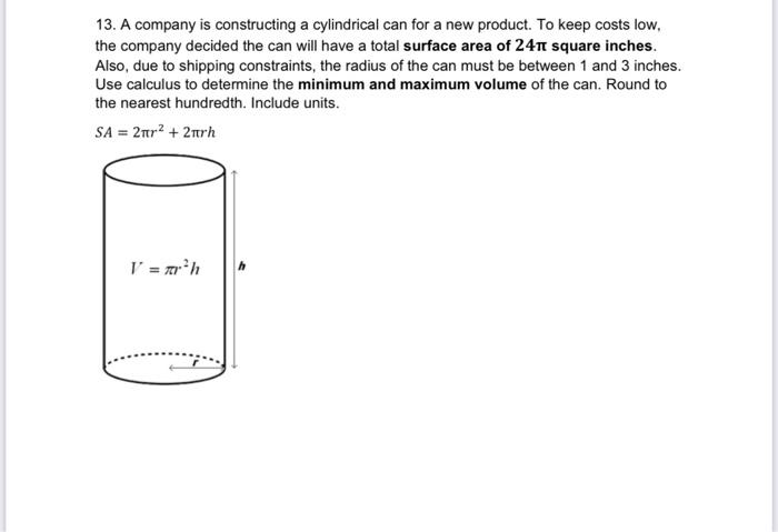 Solved 13. A company is constructing a cylindrical can for a | Chegg.com
