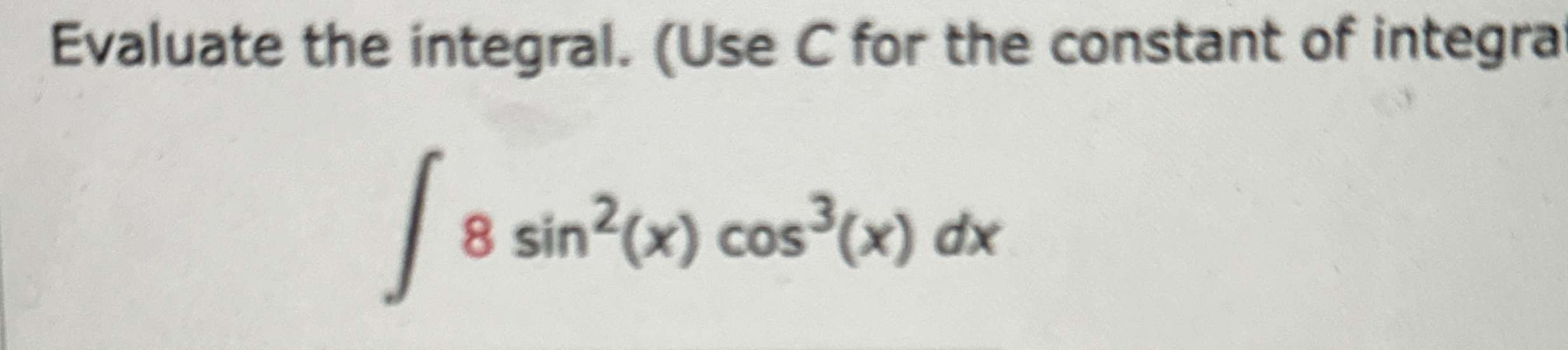 Solved Evaluate the integral. (Use C ﻿for the constant of | Chegg.com