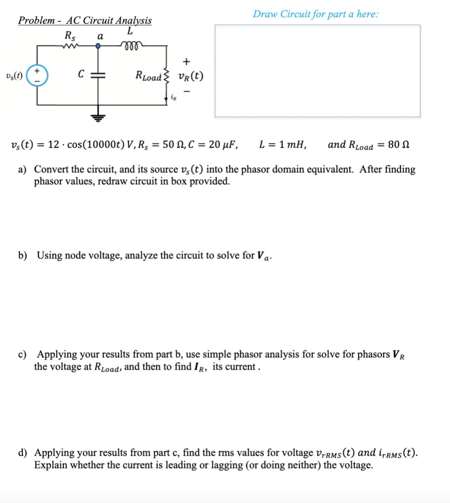 Solved v_(s)(t)=12*cos(10000t)V,R_(s)=50\Omega ,C=20\mu | Chegg.com
