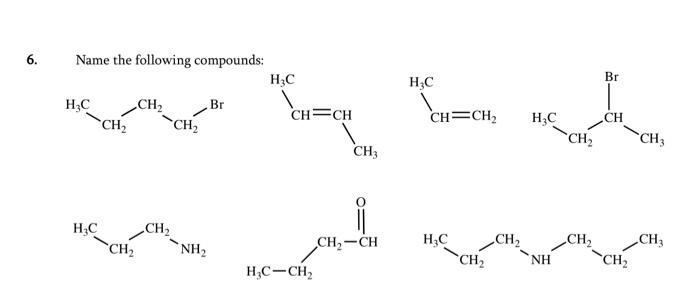 Solved 6. Name the following compounds: H3C H3C CH2 CH₂ .CH2 | Chegg.com