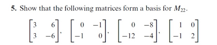 Solved 5. Show that the following matrices form a basis for | Chegg.com