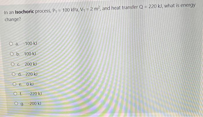 Solved In an Isochoric process, P1=100kPa1V1=2 m2, and heat | Chegg.com