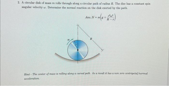 2. A circular disk of mass m rolls through along a | Chegg.com