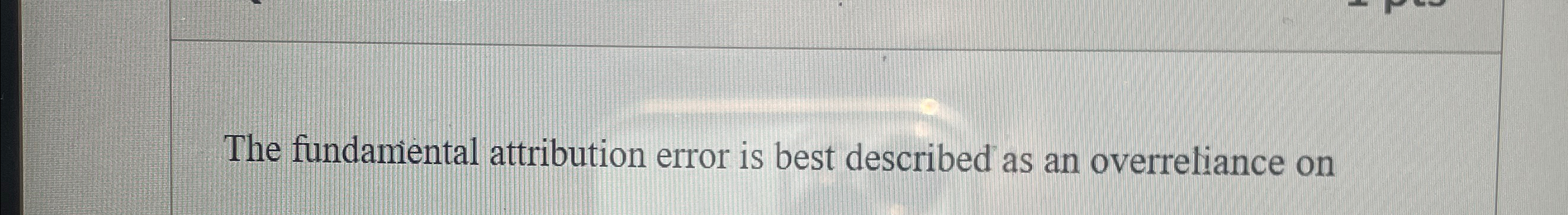 Solved The fundamental attribution error is best described | Chegg.com