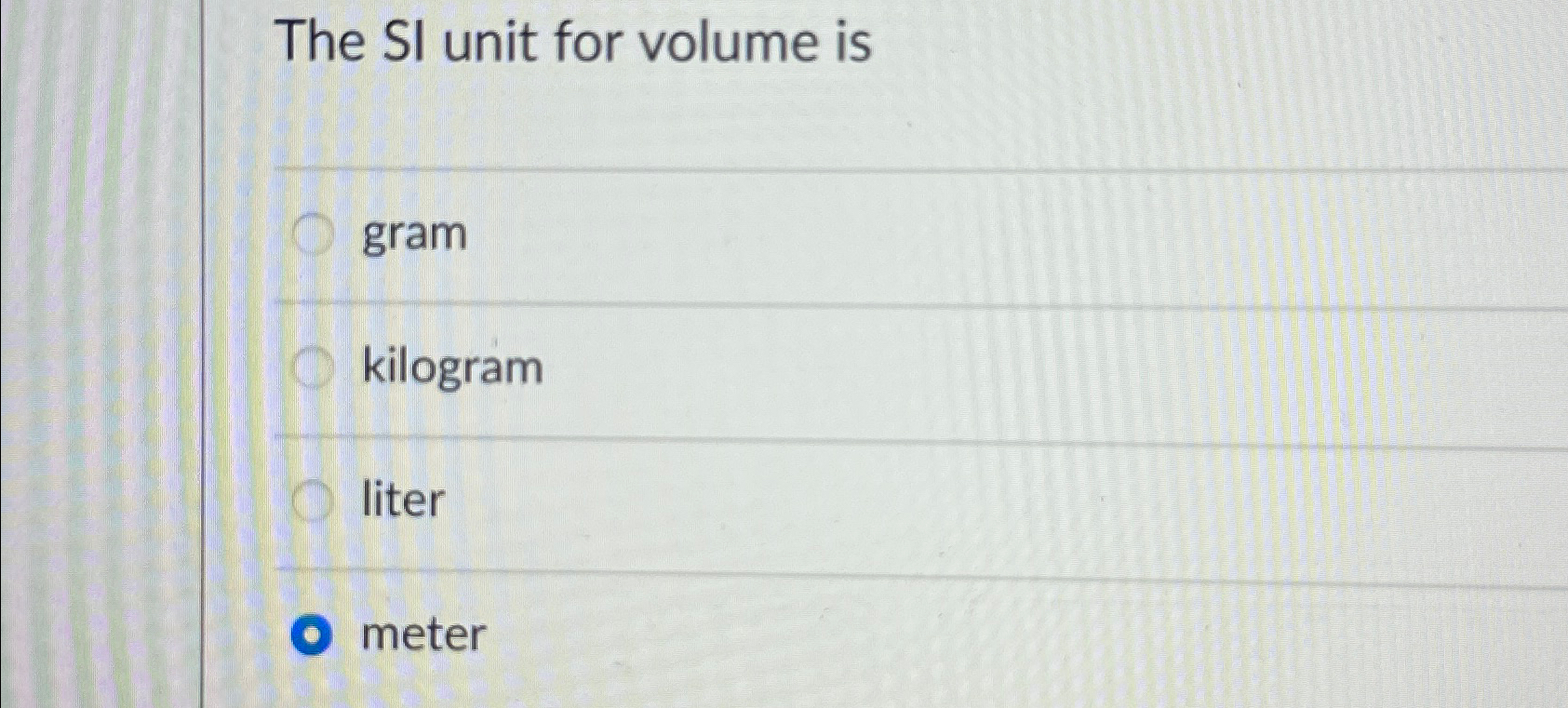 Solved The SI ﻿unit for volume isgramkilogramlitermeter | Chegg.com