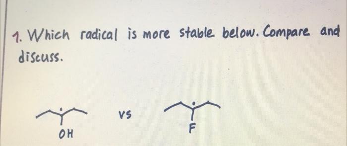 Solved 1. Which radical is more stable below. Compare and | Chegg.com