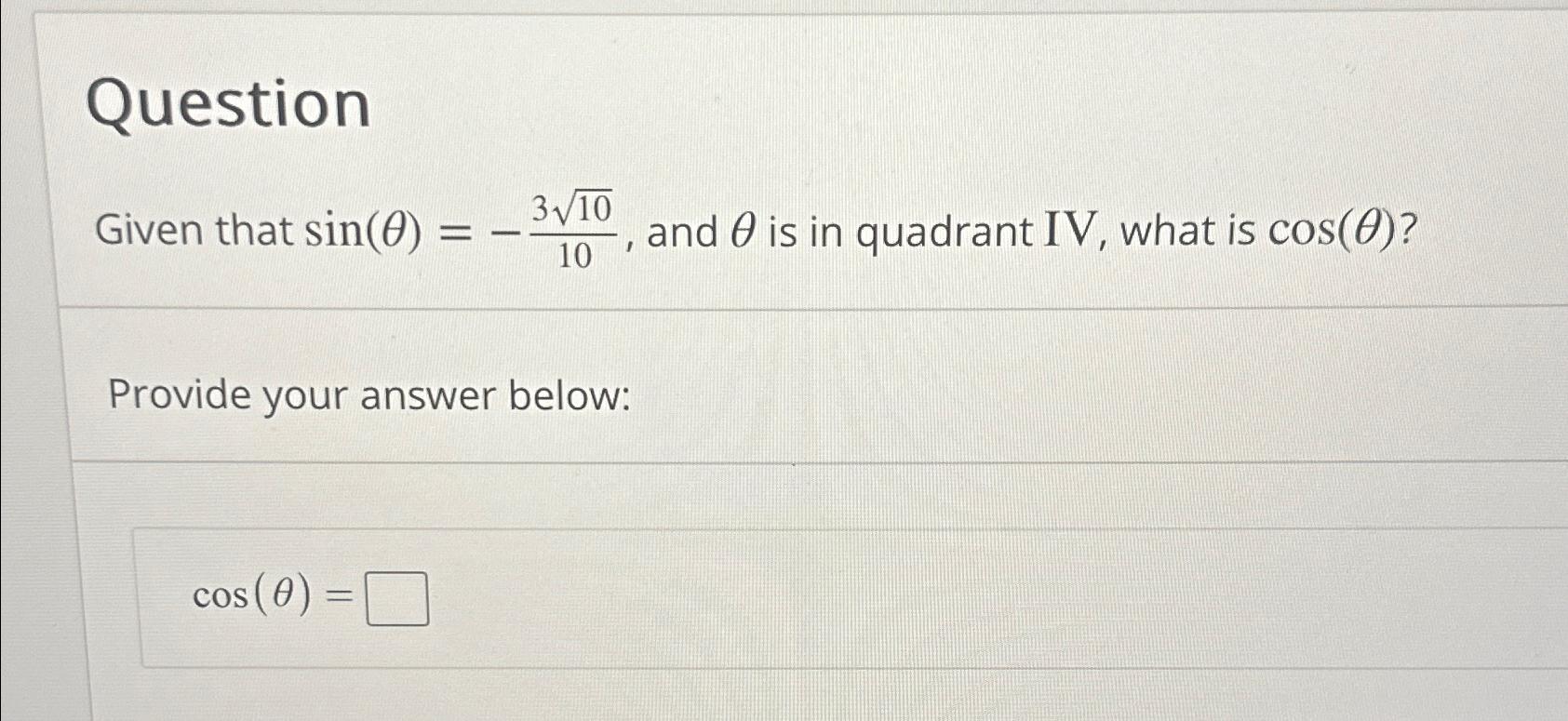 Solved QuestionGiven that sin(θ)=-310210, ﻿and θ ﻿is in | Chegg.com