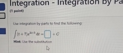 Solved Integration - ﻿Integration by pa(1 ﻿point)Use | Chegg.com