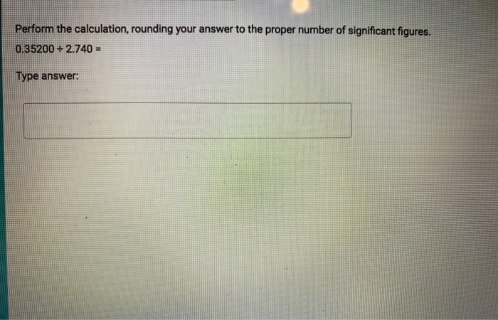 Solved Perform the calculation, rounding your answer to the | Chegg.com
