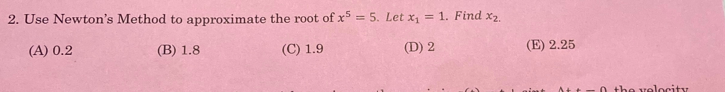 Solved Use Newtons Method To Approximate The Root Of X5 5