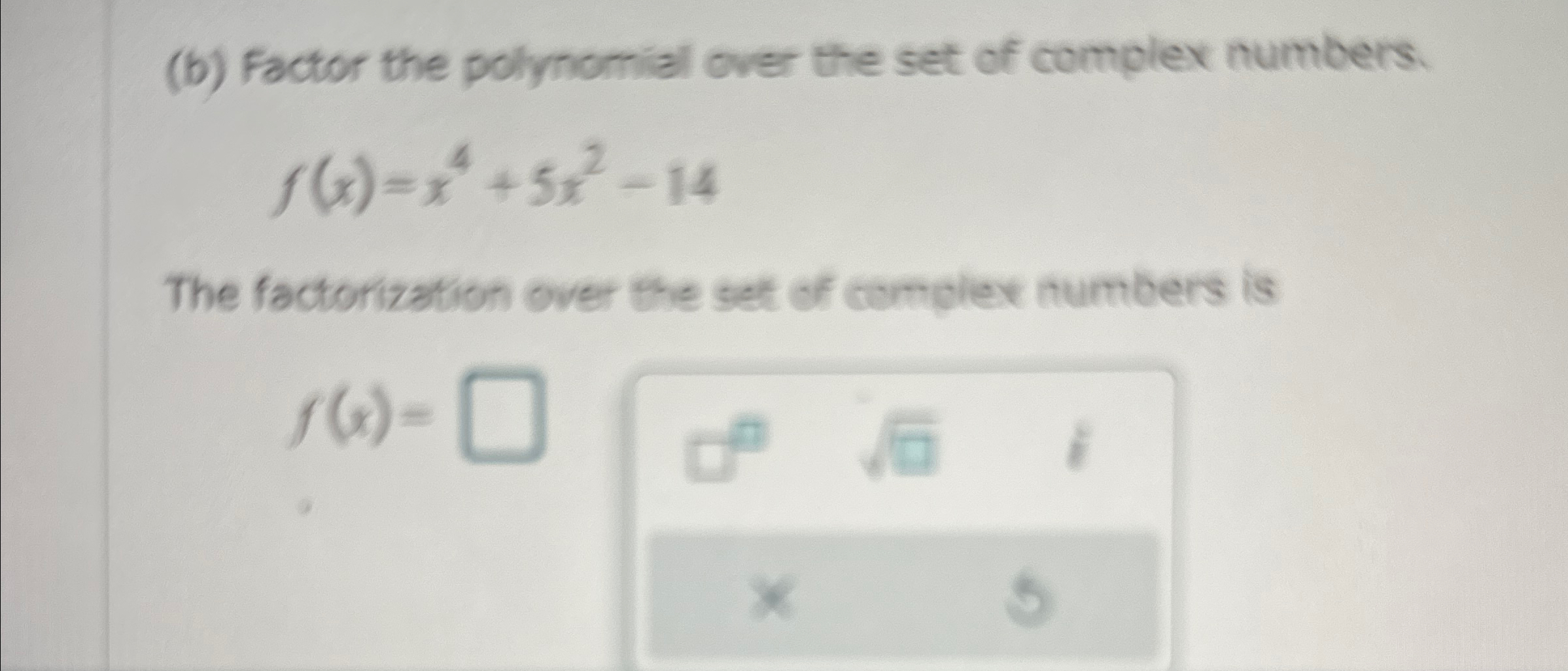 Solved (b) ﻿Factor the polynomial over the set of complex | Chegg.com