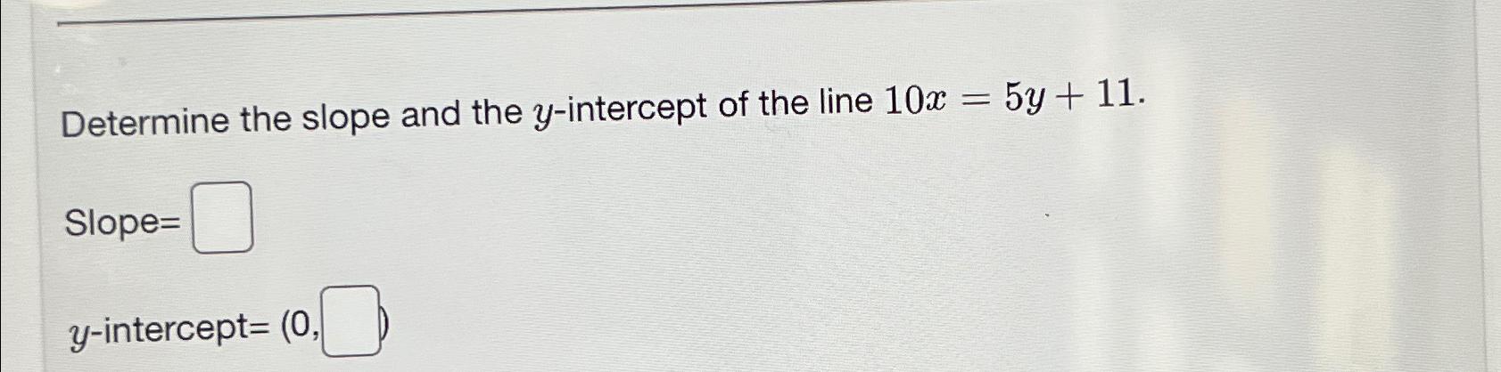 Solved Determine the slope and the y-intercept of the line | Chegg.com