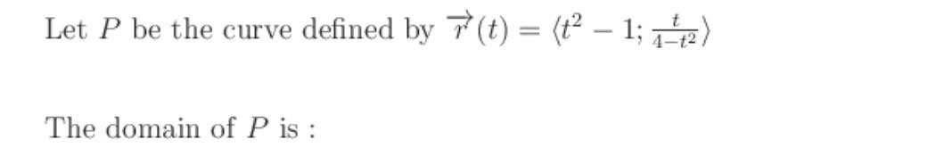 Solved Let P be the curve defined by r(t)= t2−1;4−t2t The | Chegg.com