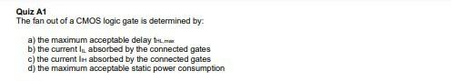 Solved Quiz A1 The fan out of a CMOS logic gate is | Chegg.com