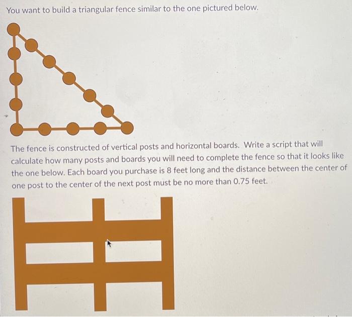 Solved You want to build a triangular fence similar to the | Chegg.com