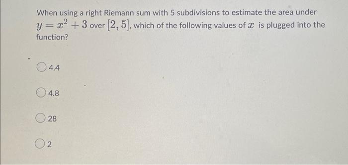 Solved When using a right Riemann sum with 5 subdivisions to | Chegg.com