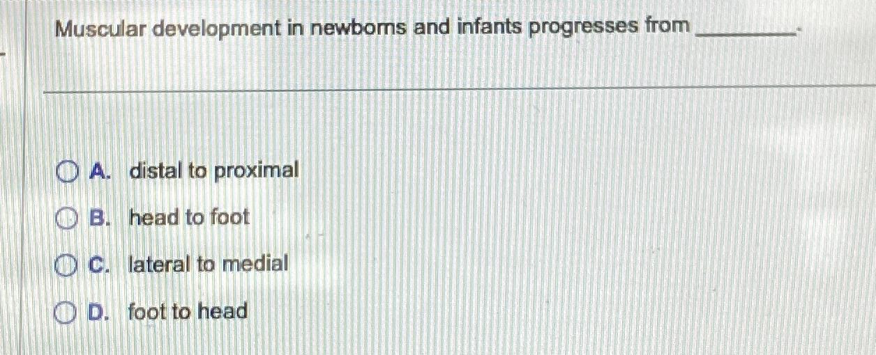 Solved Muscular development in newboms and infants | Chegg.com