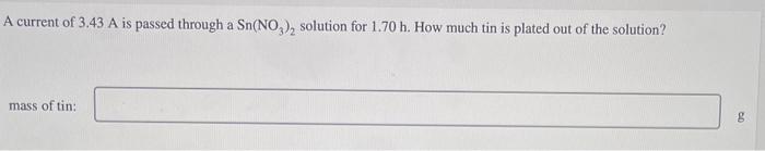 Solved A current of 3.43 A is passed through a Sn(NO3)2 | Chegg.com