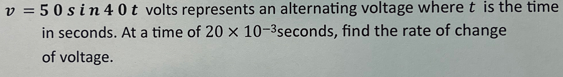 Solved v=50sin40t ﻿volts represents an alternating voltage | Chegg.com