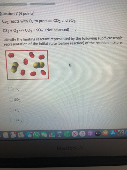 Solved Question 7 (4 points) CS2 reacts with O2 to produce | Chegg.com