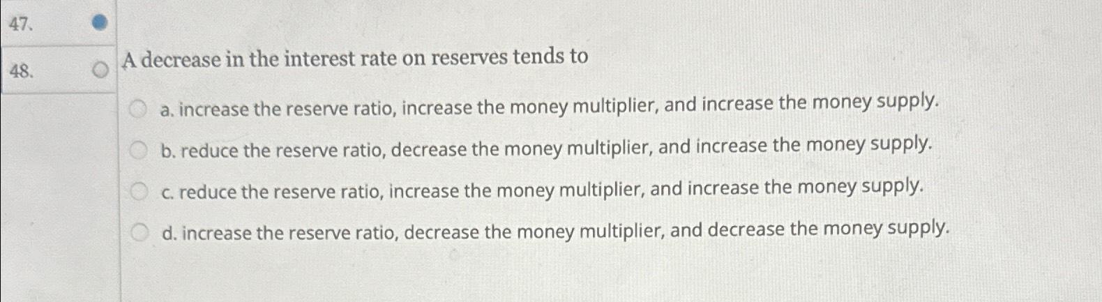 Solved A decrease in the interest rate on reserves tends | Chegg.com