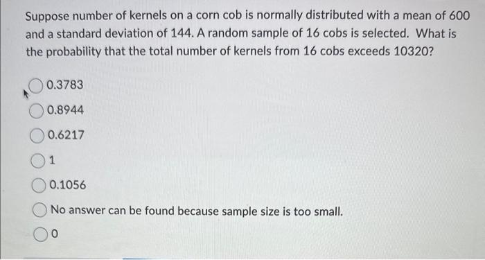 Solved Suppose number of kernels on a corn cob is normally | Chegg.com