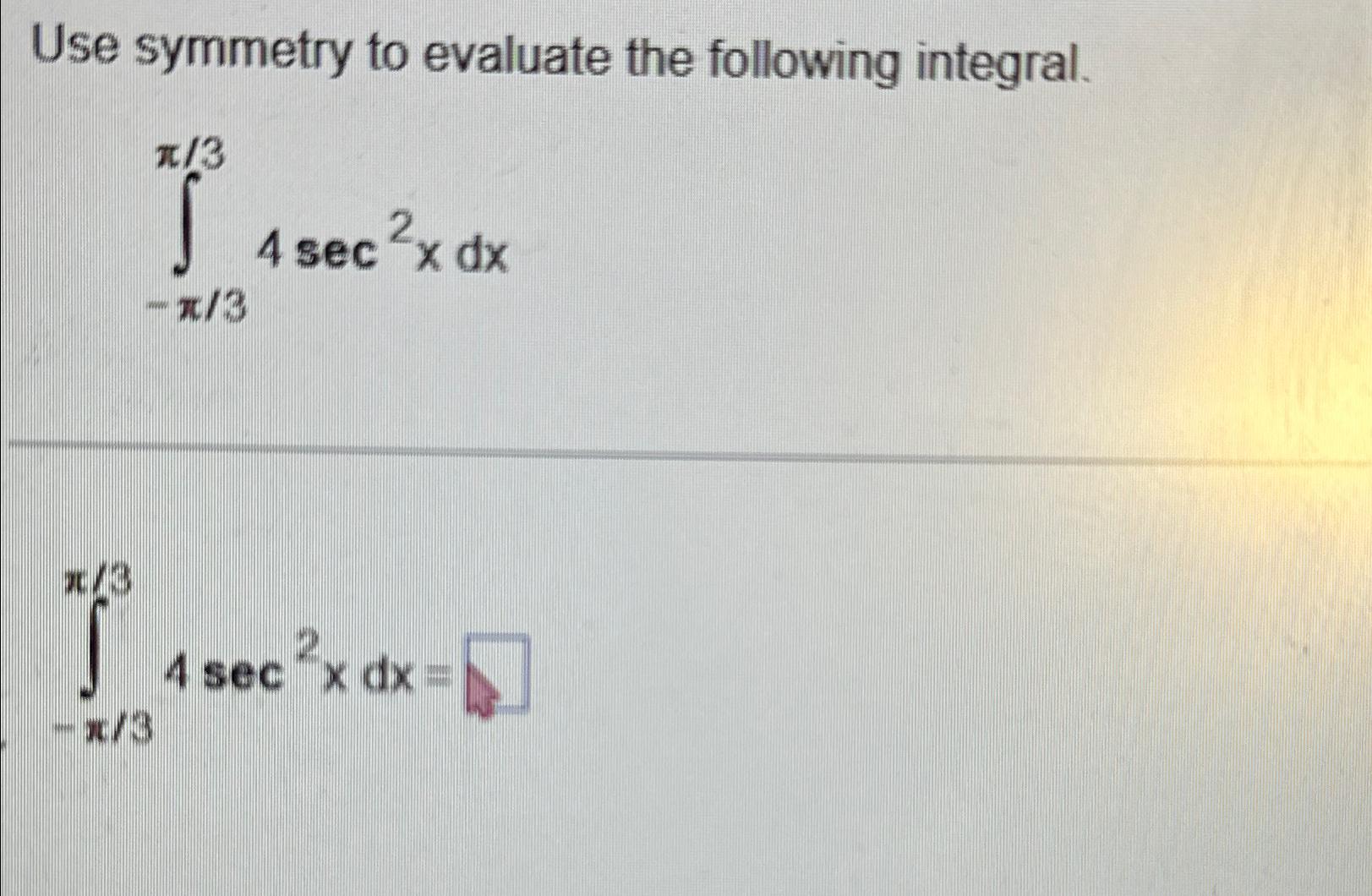 Solved Use symmetry to evaluate the following | Chegg.com