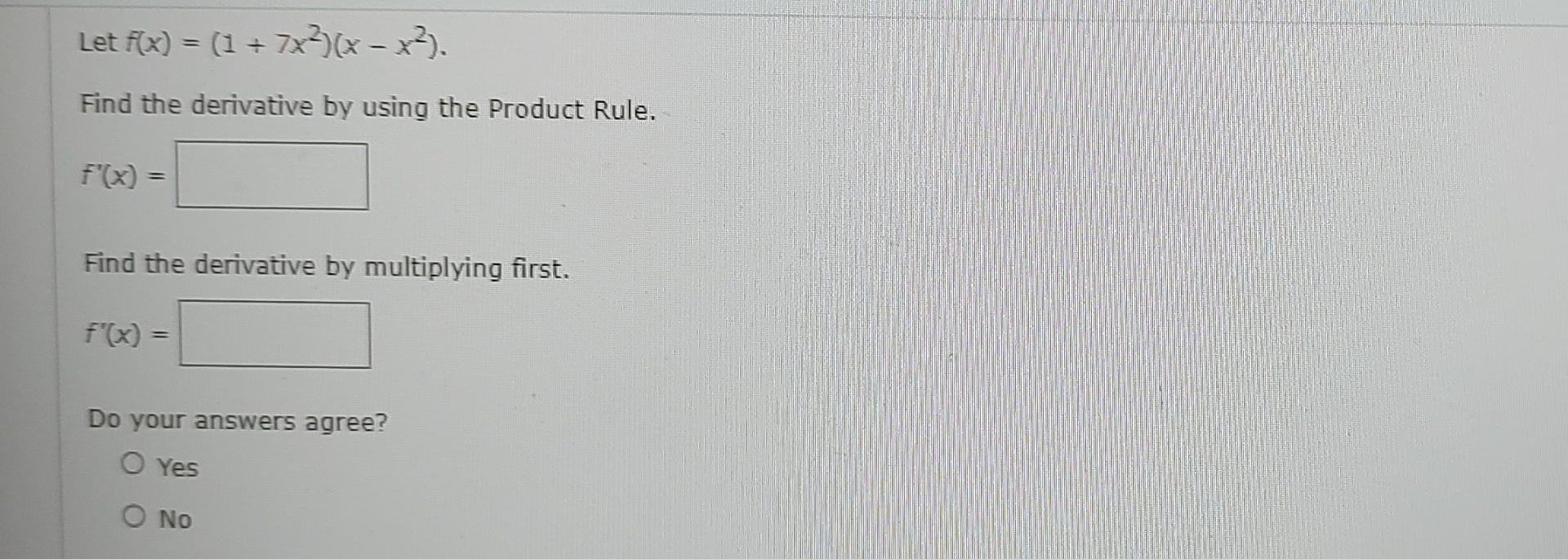 Solved Let f(x)=(1+7x2)(x-x2).Find the derivative by using | Chegg.com