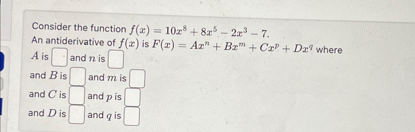 Solved Consider the function f(x)=10x8+8x5-2x3-7.An | Chegg.com