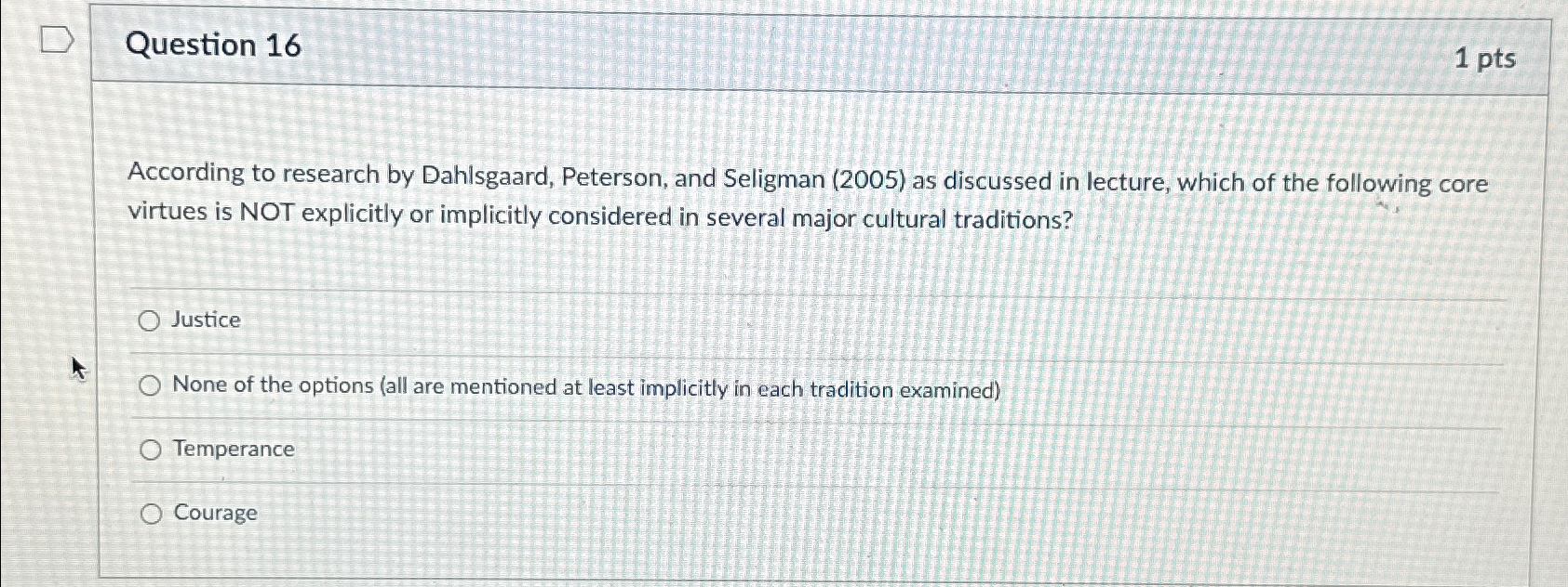 Solved Question 161 ﻿ptsAccording to research by Dahlsgaard, | Chegg.com