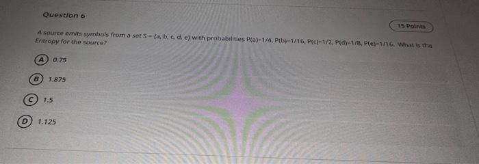 Solved A source emits symbals from a set 5−(a,b,cd, e) with | Chegg.com