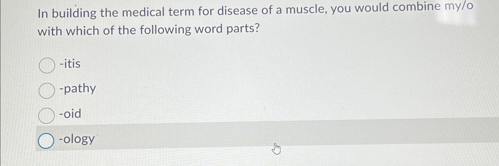 Solved In building the medical term for disease of a muscle, | Chegg.com