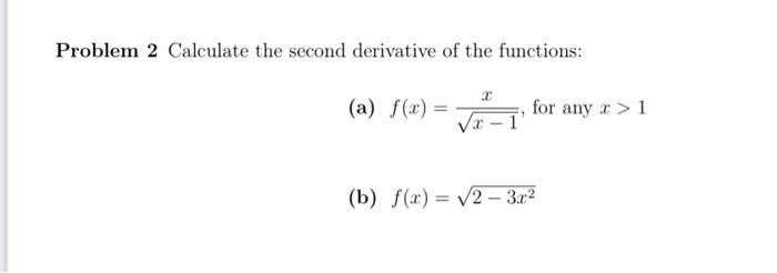 Solved Problem 2 Calculate the second derivative of the | Chegg.com