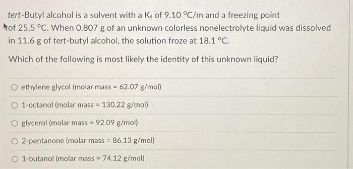 Solved tert-Butyl alcohol is a solvent with a Kf of 9.10 | Chegg.com