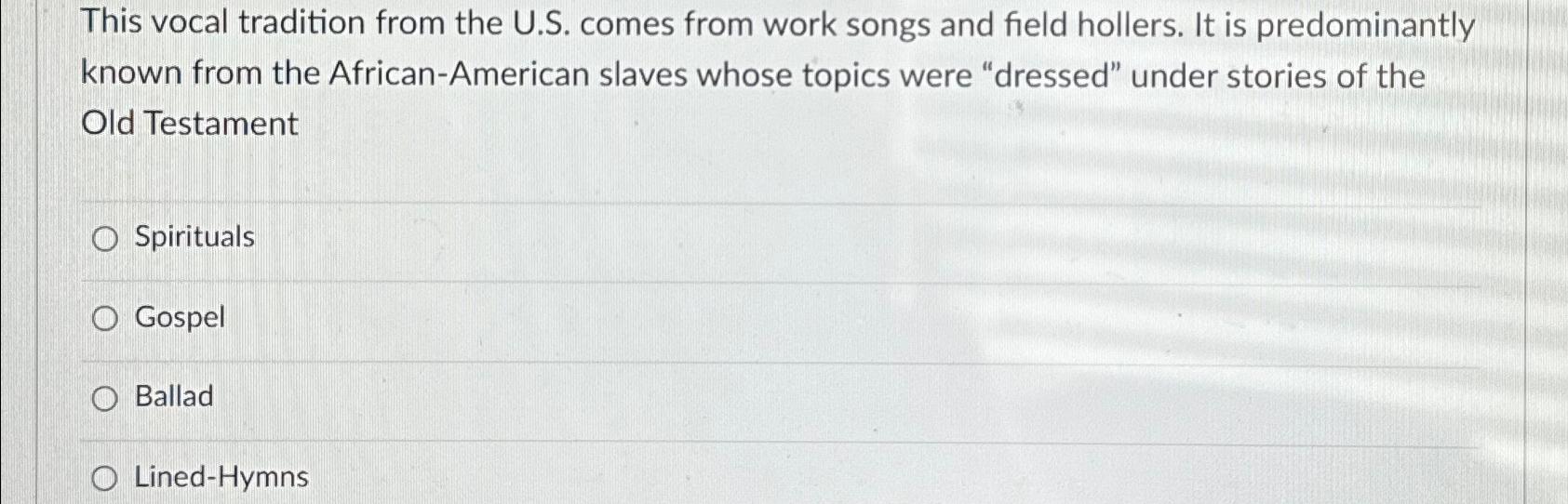 Solved This vocal tradition from the U.S. ﻿comes from work | Chegg.com