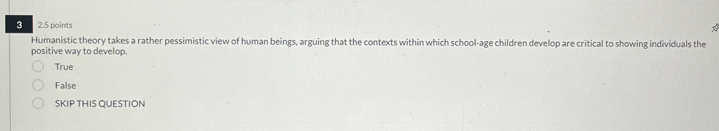 Solved 3 2.5 ﻿pointsHumanistic theory takes a rather | Chegg.com