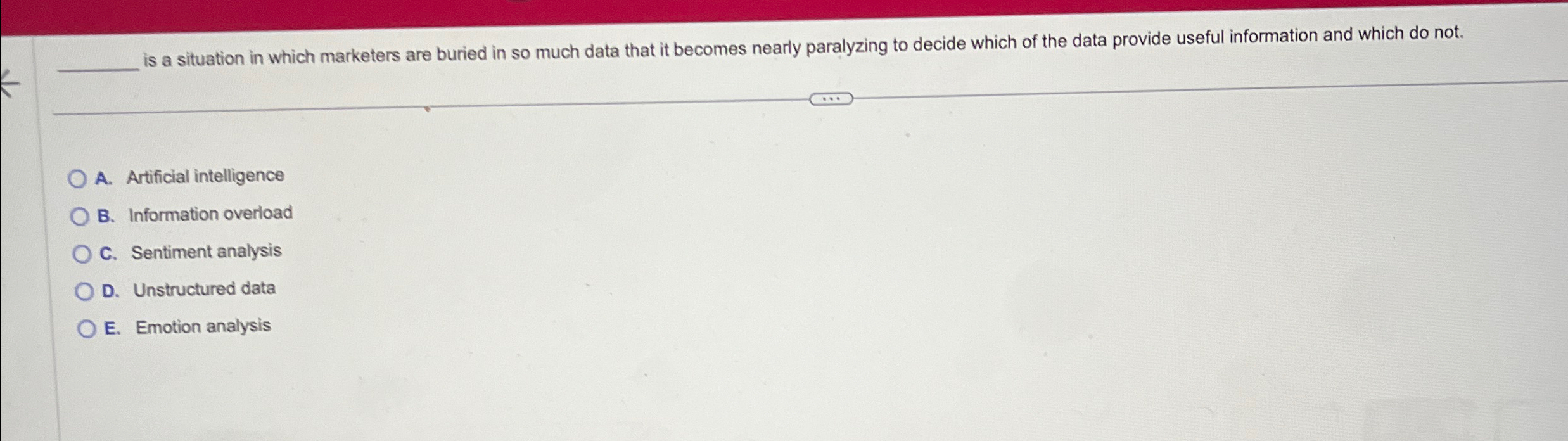 Solved is a situation in which marketers are buried in so | Chegg.com