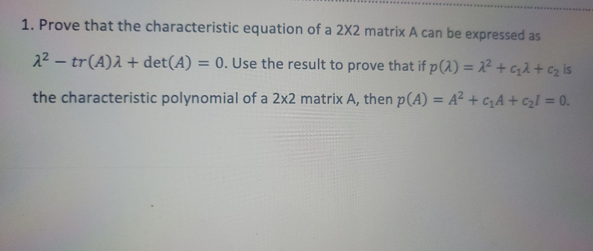 Solved 1. Prove that the characteristic equation of a 2x2 | Chegg.com